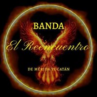 Banda El Reencuentro de Mérida Yucatán Oficial - Superola